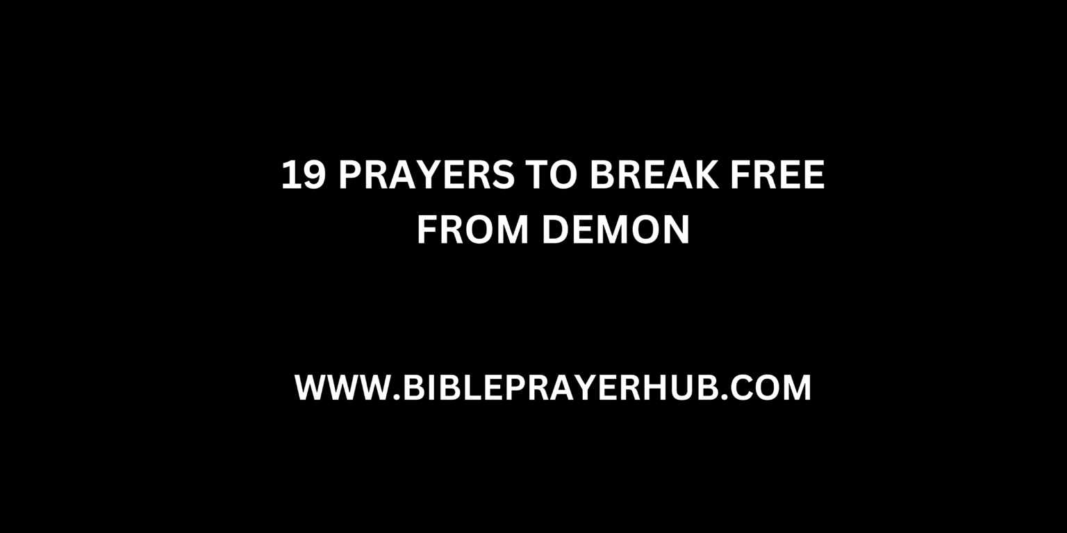 19 Prayers To Break Free From Demon