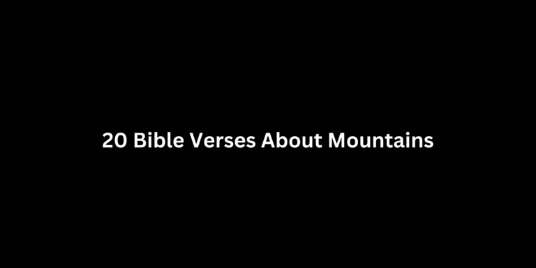 20 Powerful Bible Verses About Mountains