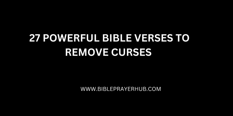 27 Powerful Bible Verses To Remove Curses And Find Freedom