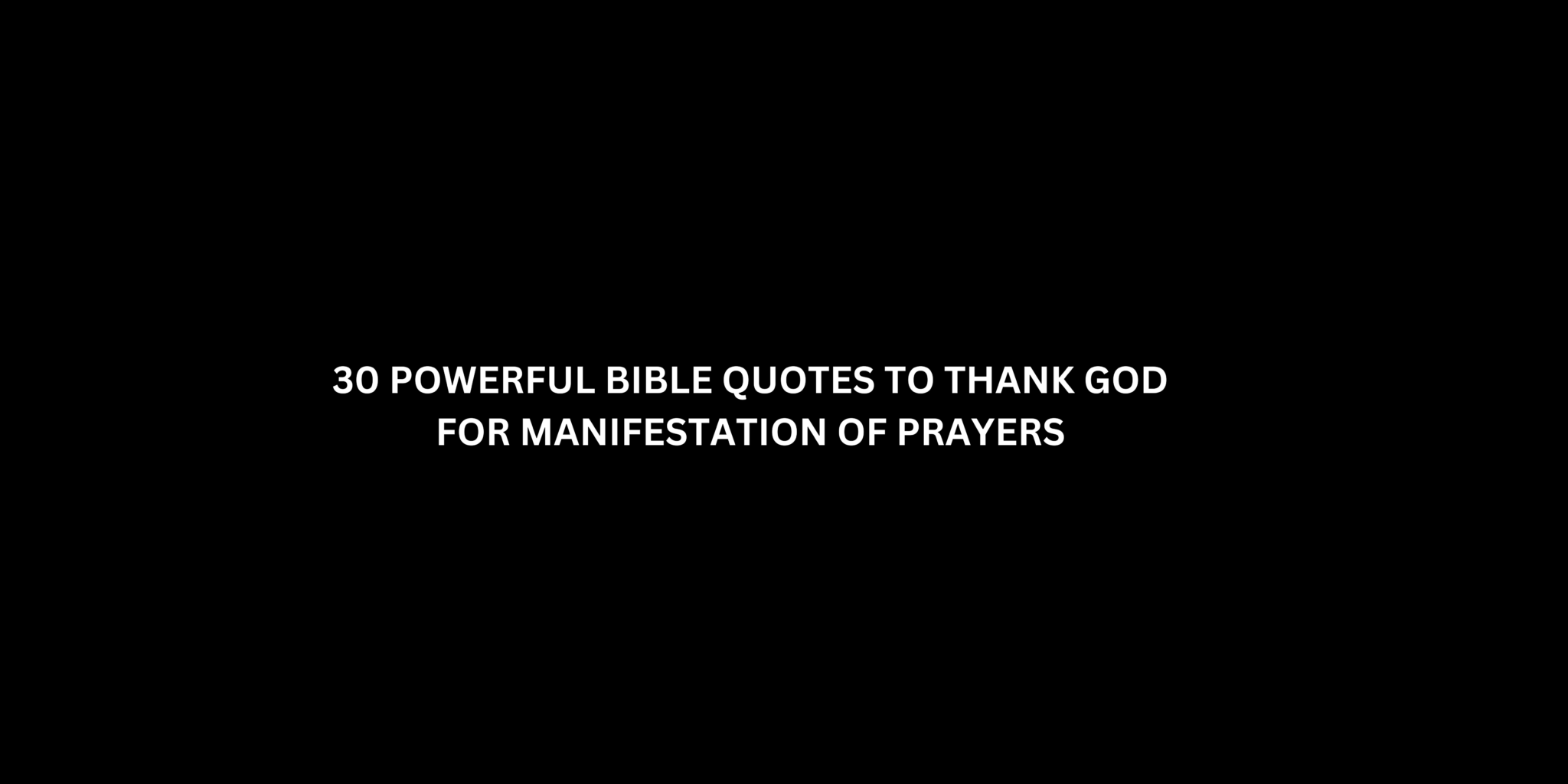 30 Powerful Bible Quotes To Thank God For Manifestation Of Prayers