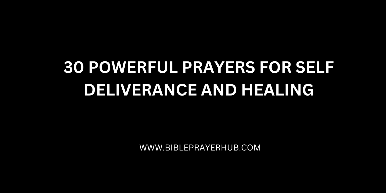 22 Powerful Prayers For Self Deliverance And Healing