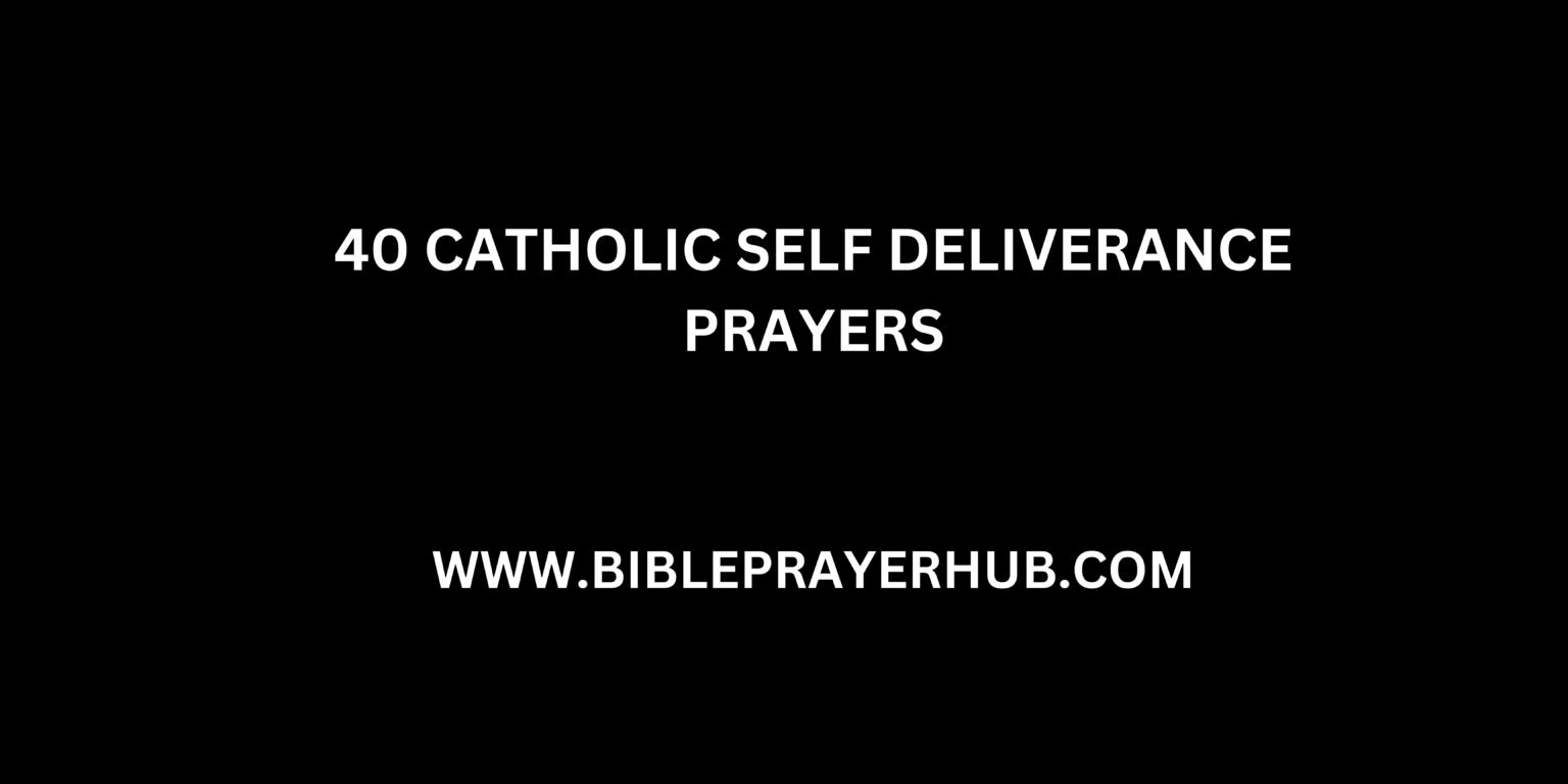 40 Amazing Catholic Self Deliverance Prayers