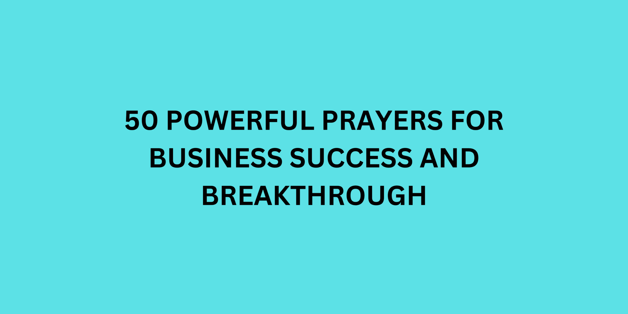 50 Powerful Prayers For Business Success And Breakthrough