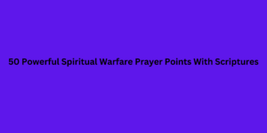 50 Powerful Warfare Prayer Points With Scriptures