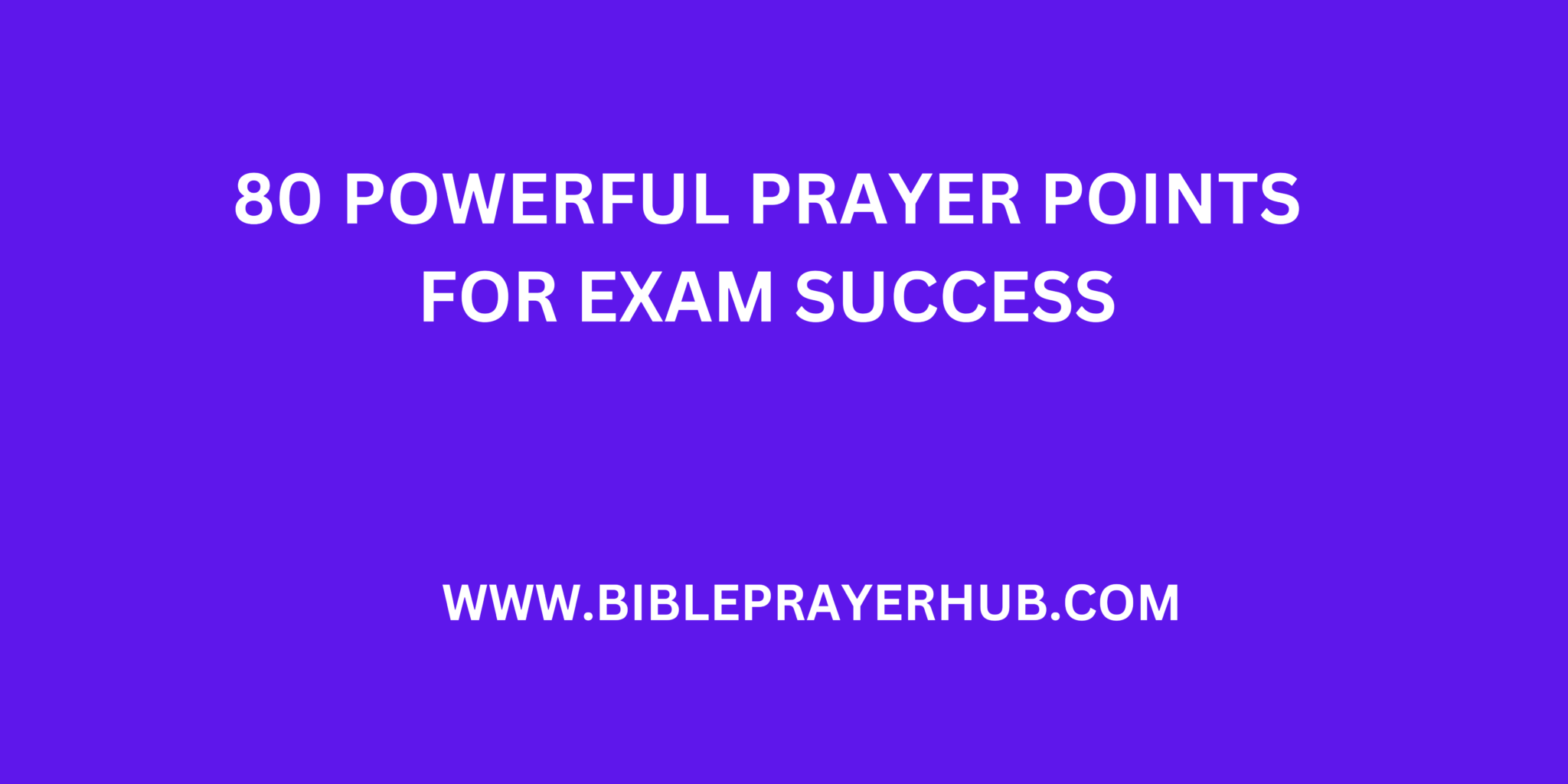 80 Powerful Prayer Points For Exam Success