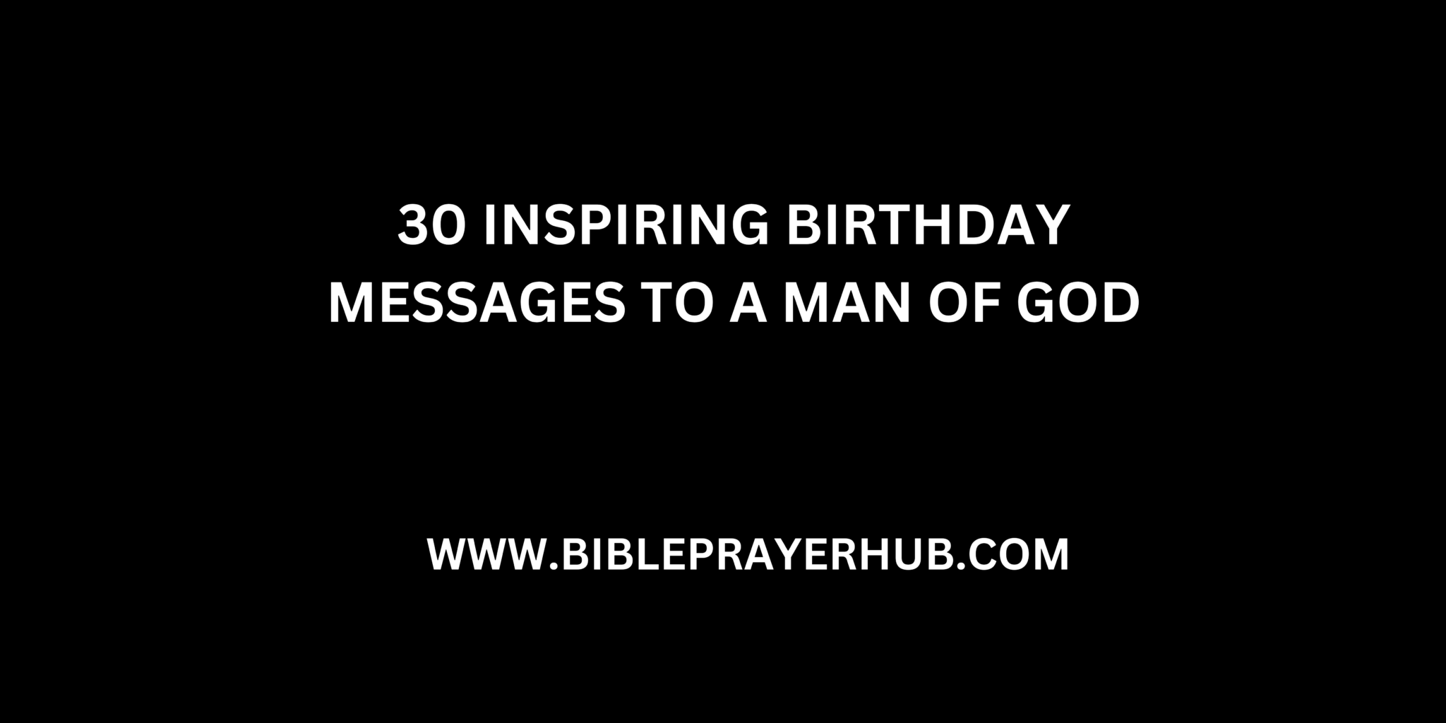 30 Inspiring Birthday Messages To A Man Of God