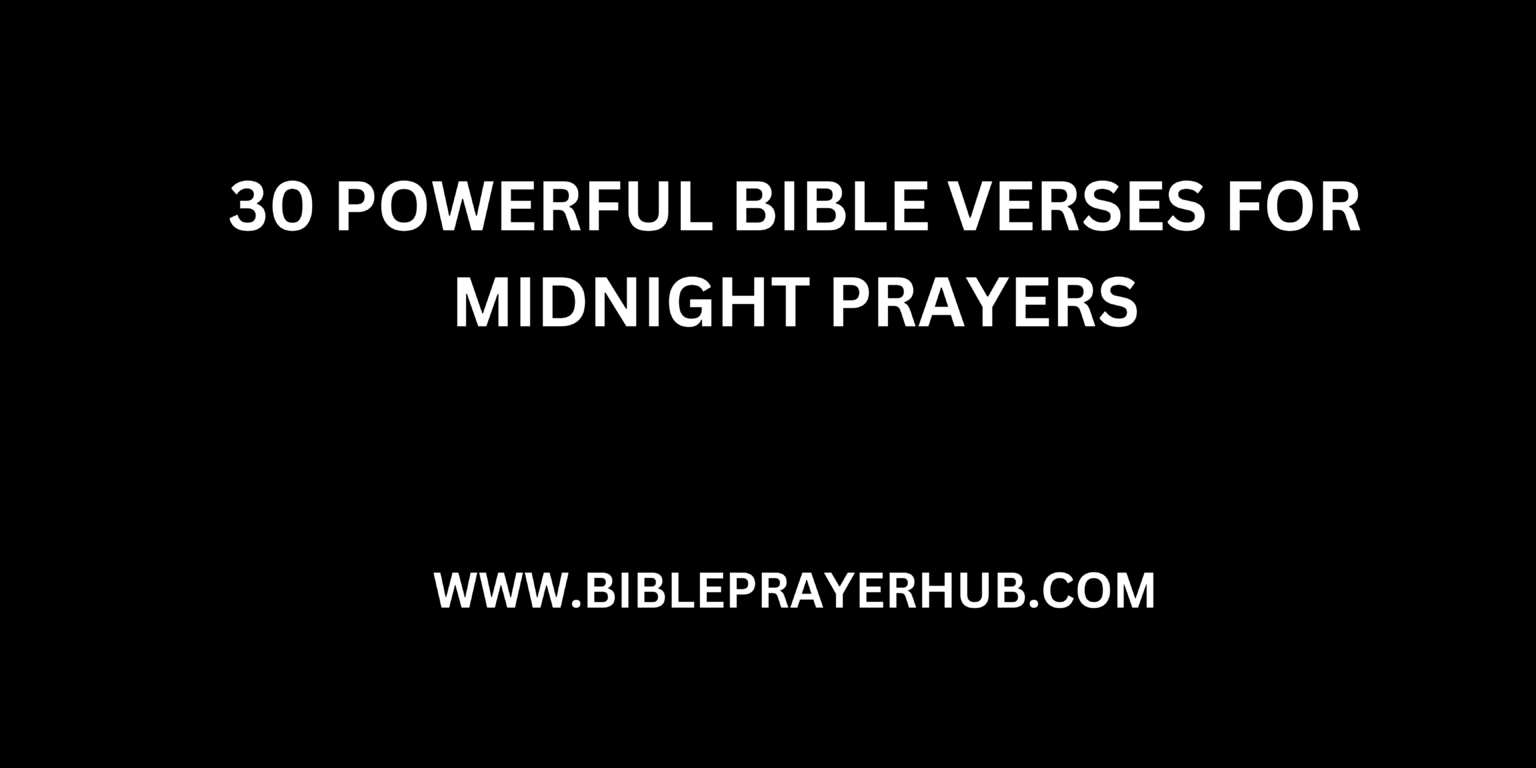 30 Powerful Bible Verses For Midnight Prayers