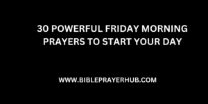 30 Powerful Friday Morning Prayers To Start Your Day