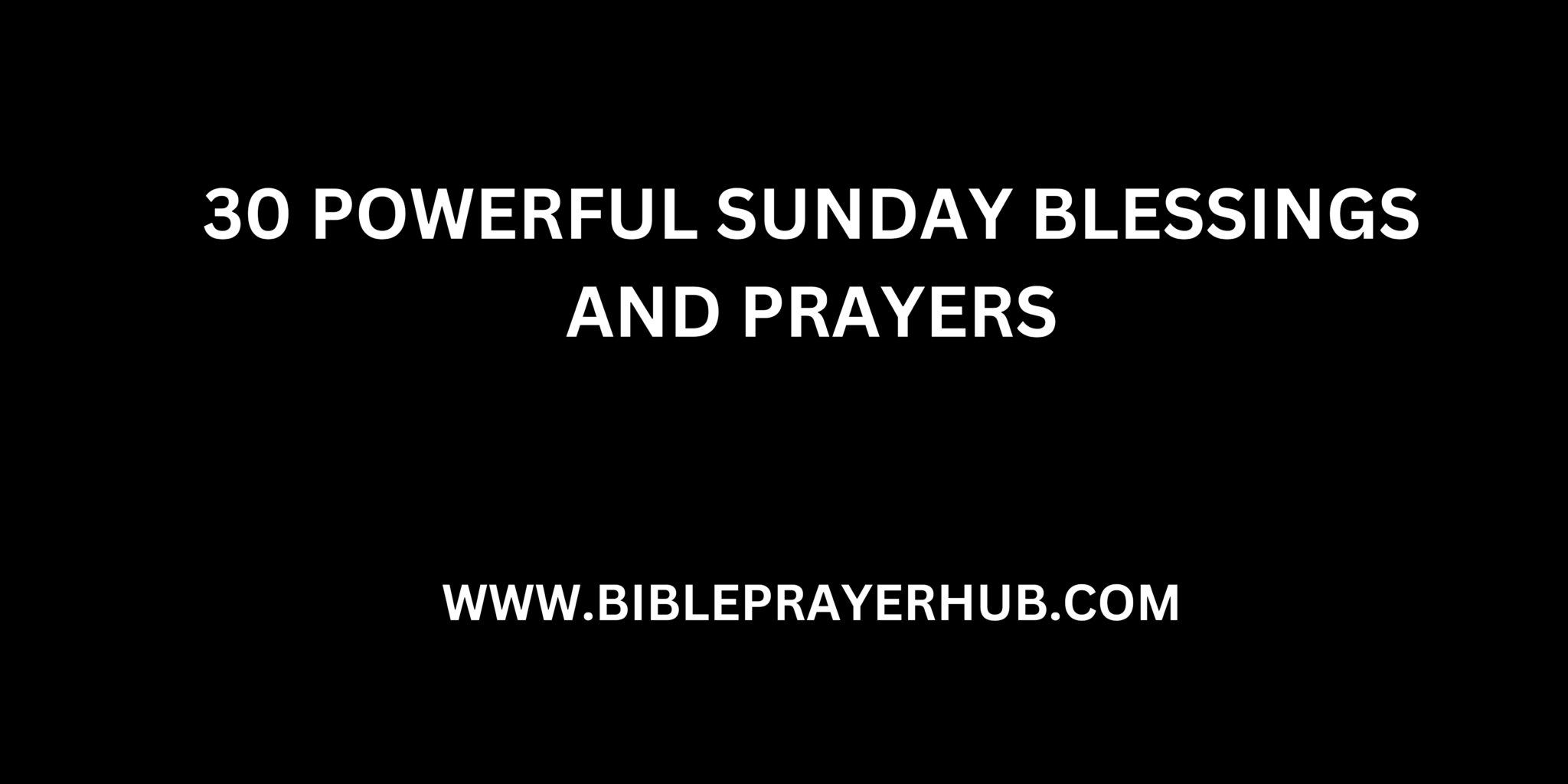 30 Powerful Sunday Blessings And Prayers