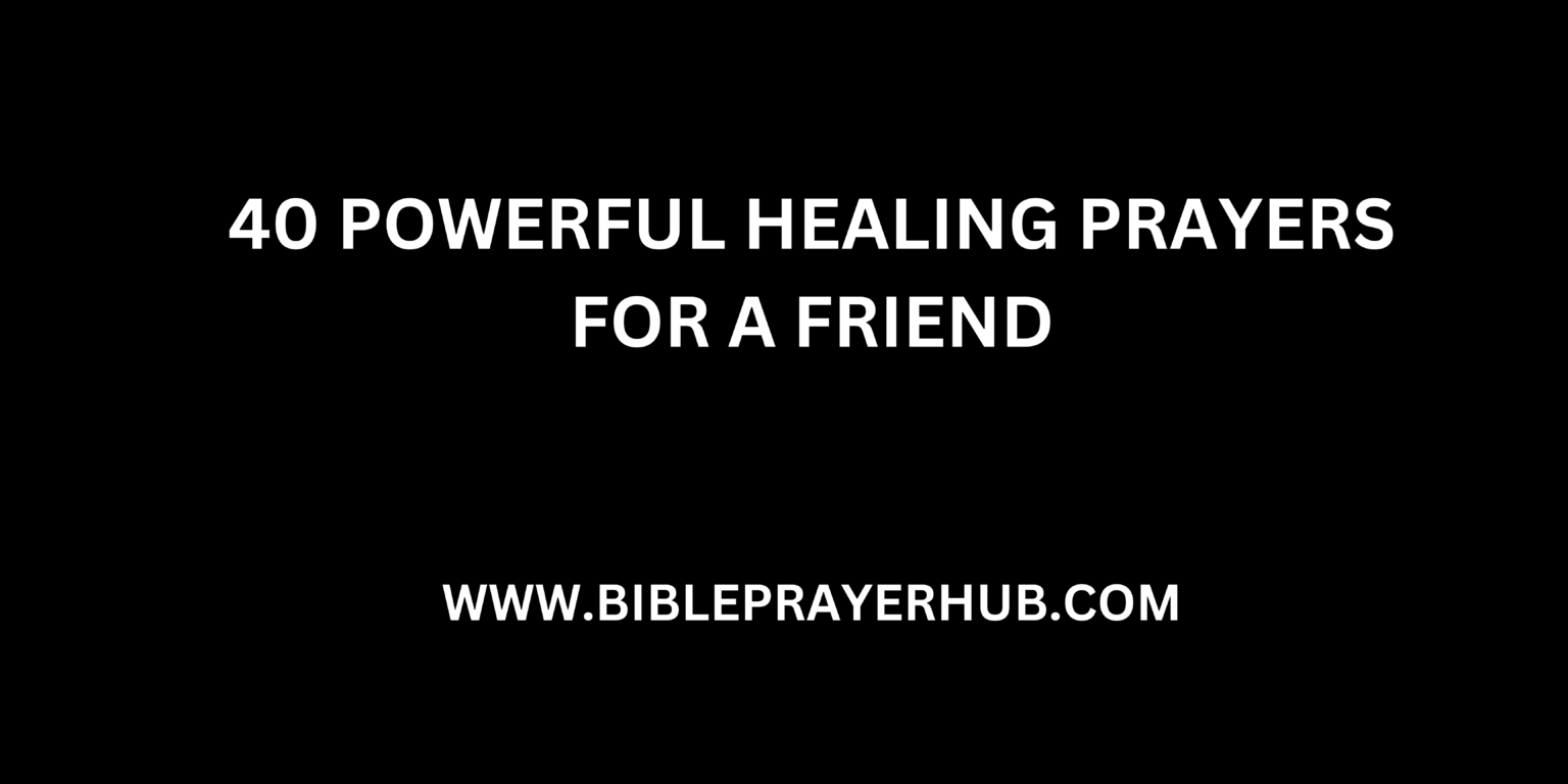 40 Powerful Healing Prayers For A Friend