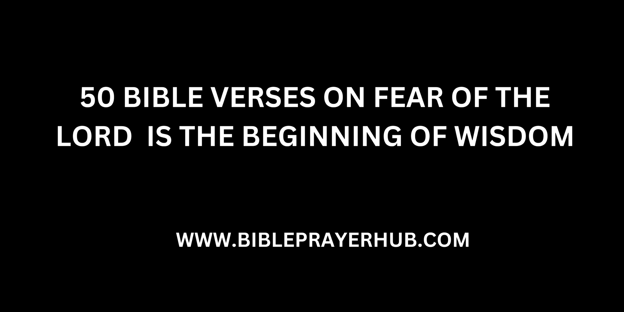 50 Bible Verses On Fear Of The Lord Is The Beginning Of Wisdom