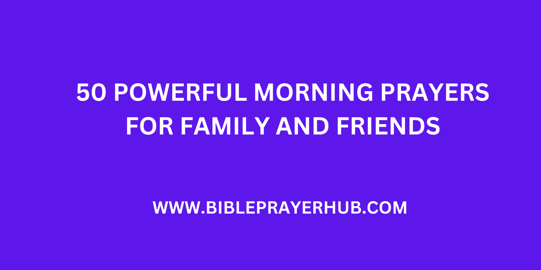 50 Powerful Morning Prayers For Family And Friends