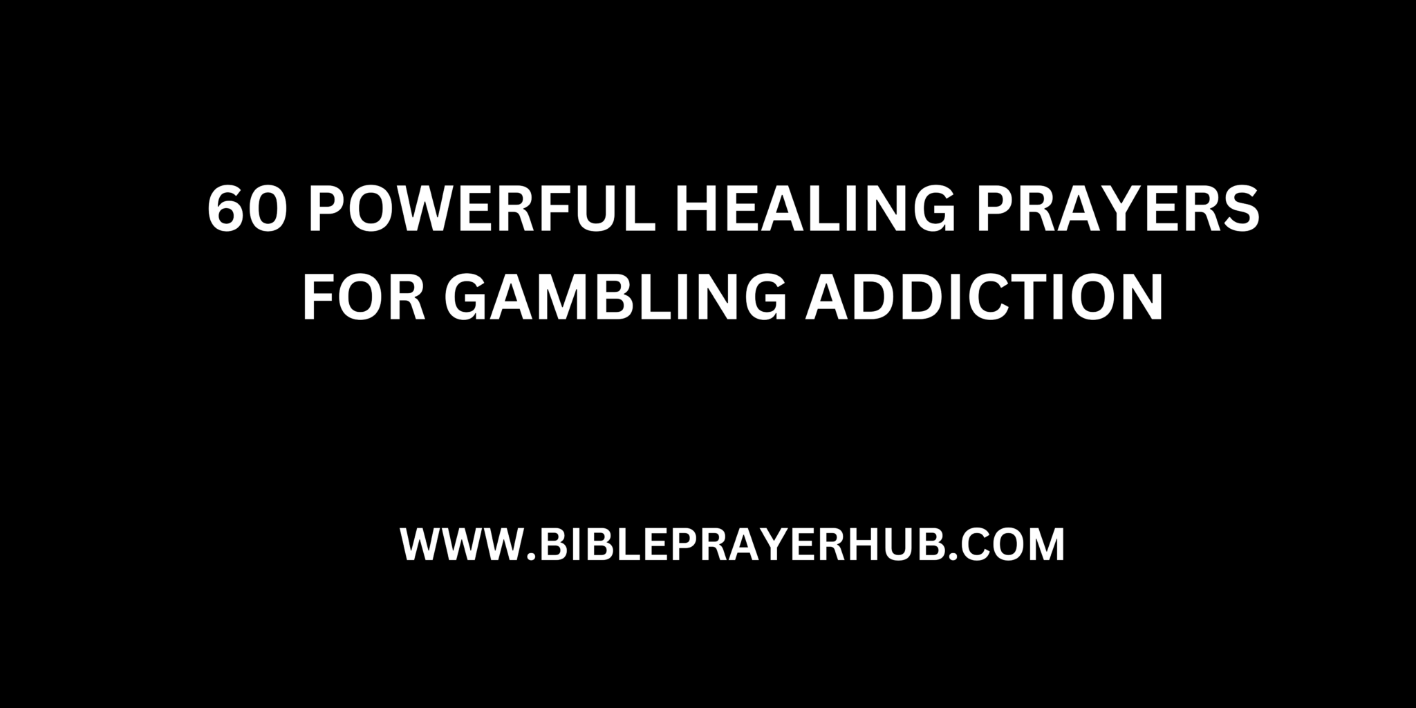 60 Powerful Healing Prayers For Gambling Addiction