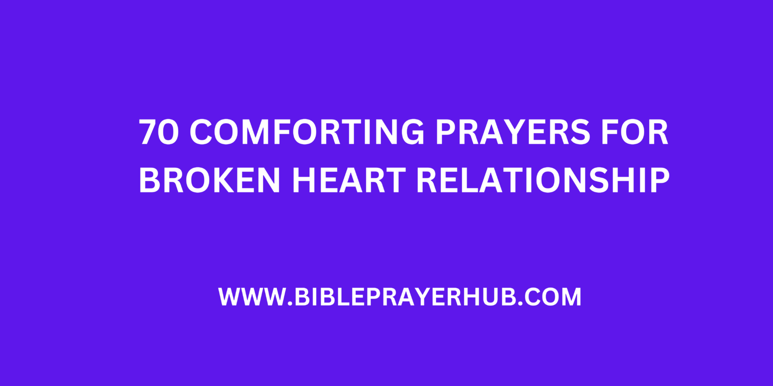 70 Comforting Prayers For Broken Heart Relationship
