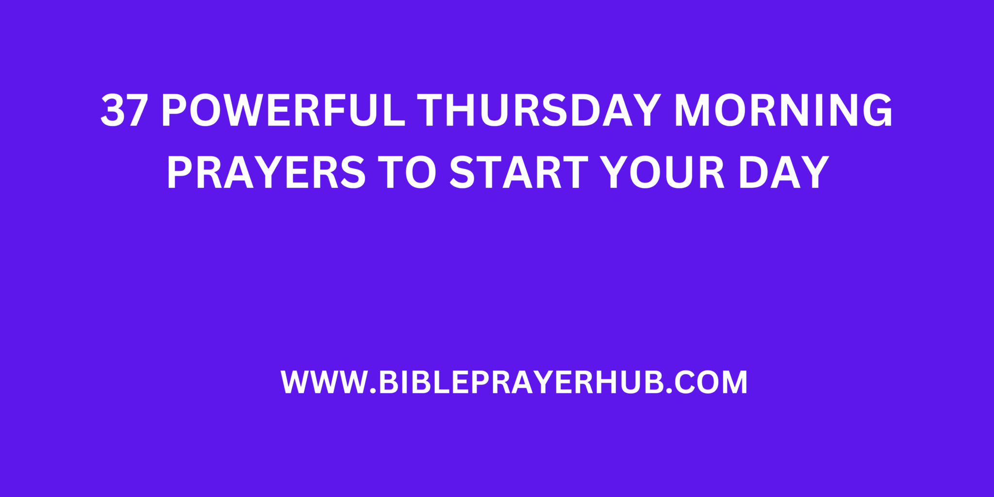 37 Powerful Thursday Morning Prayers To Start Your Day