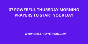 37 Powerful Thursday Morning Prayers To Start Your Day