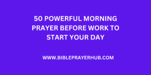 50 Early Morning Prayer Before Work Hour