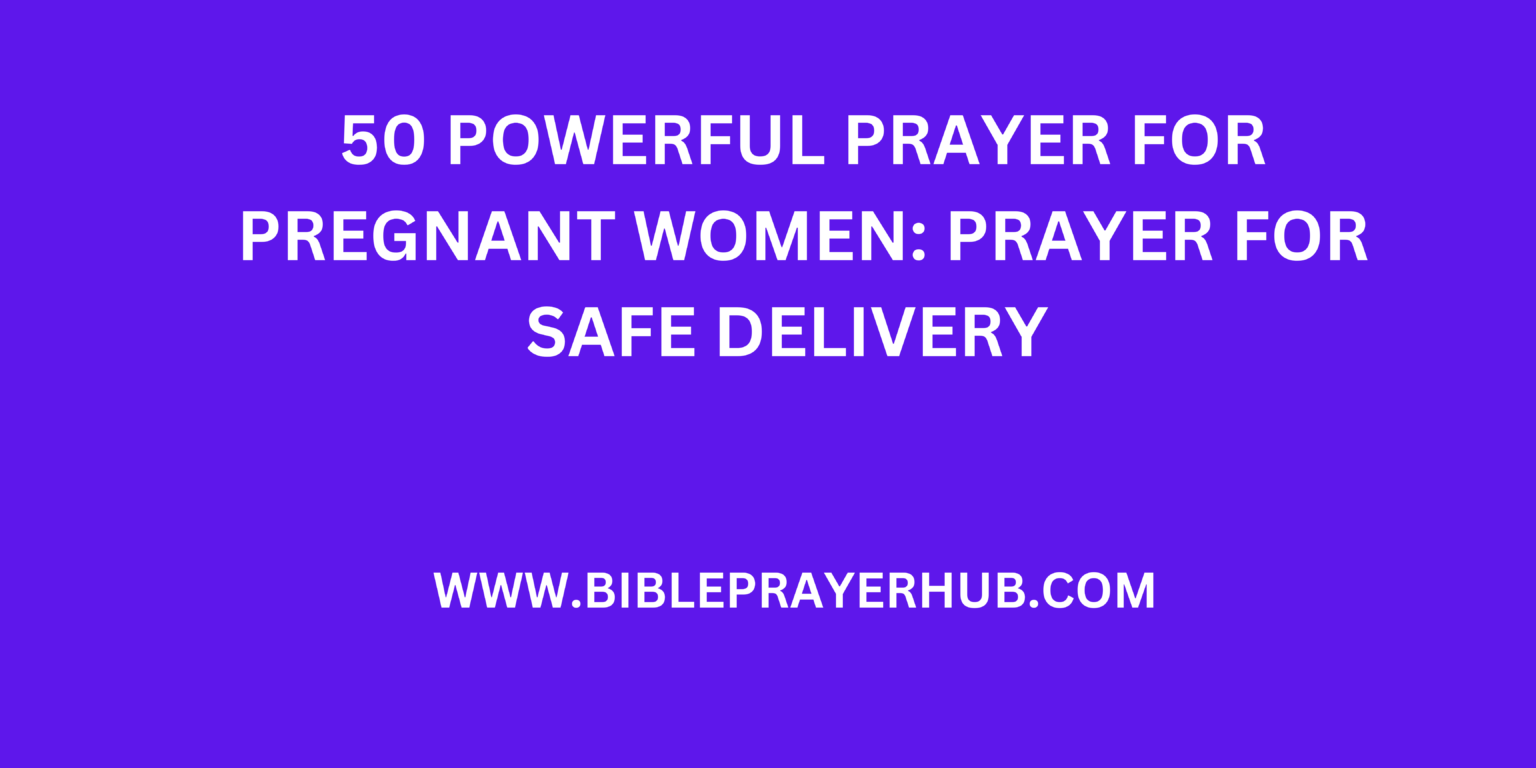 50 Powerful Prayer For Pregnant Women: Prayer For Safe Delivery