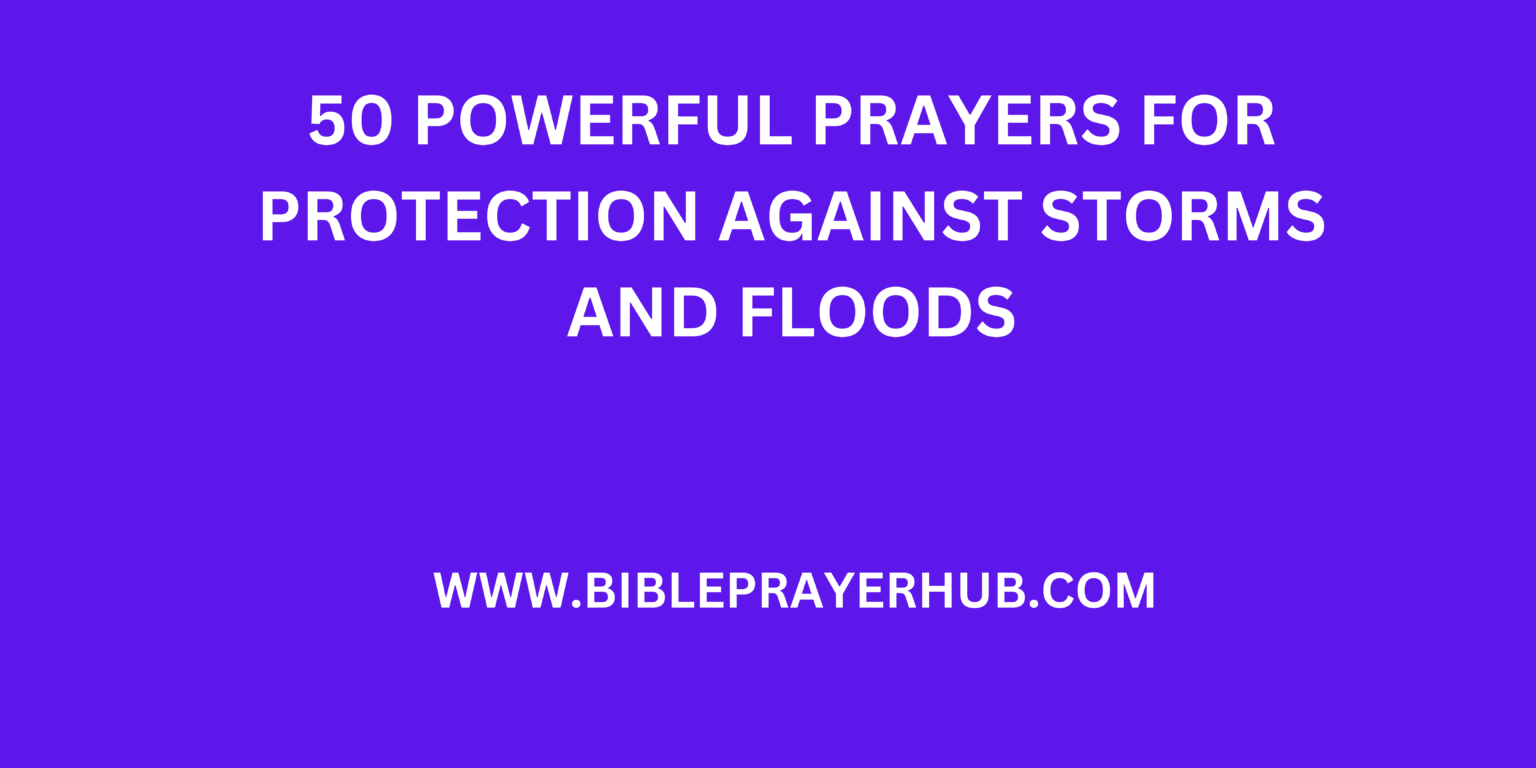 50 Powerful Prayers For Protection Against Storms And Floods