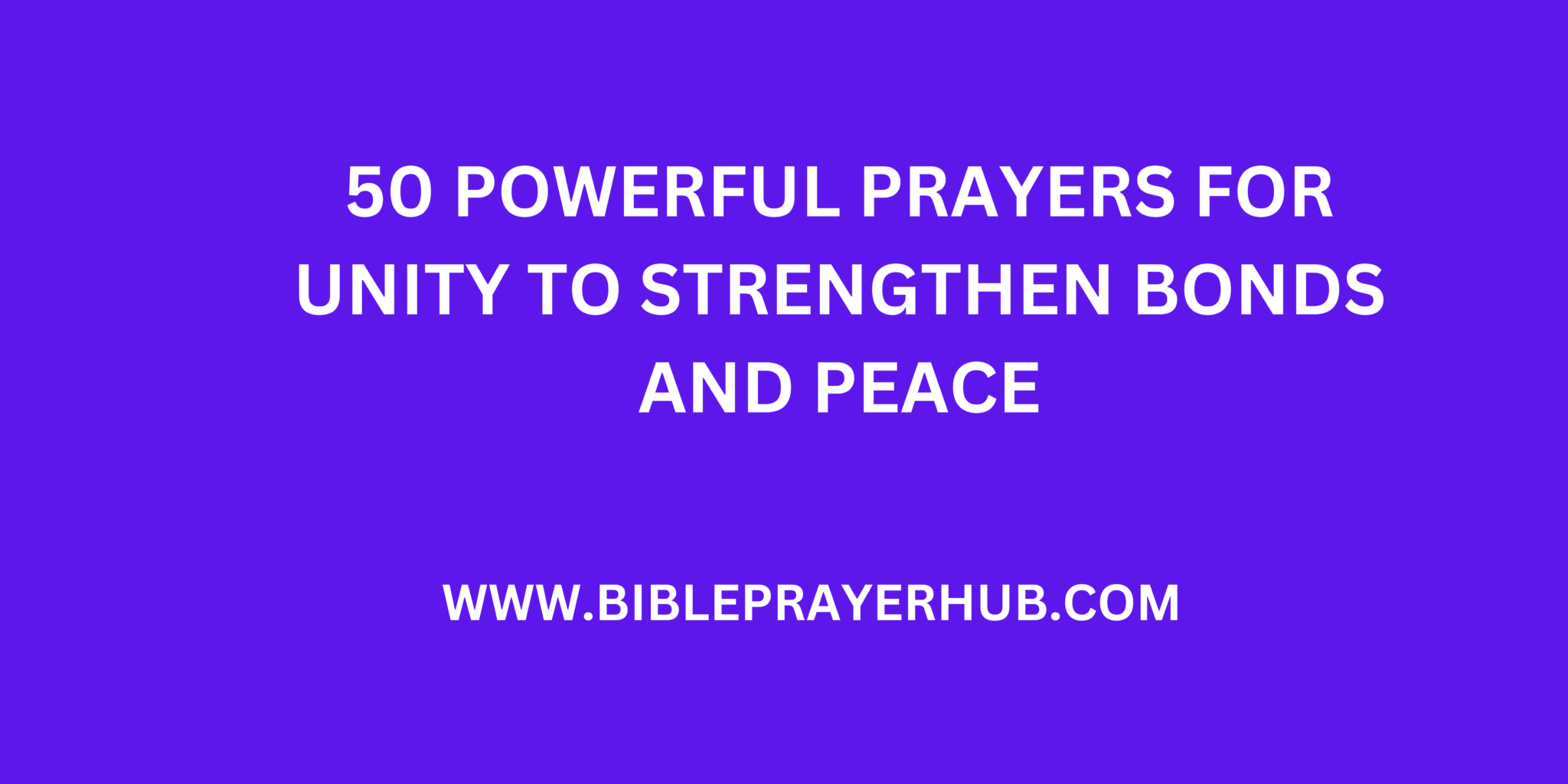 50 Powerful Prayers For Unity To Strengthen Bonds And Peace