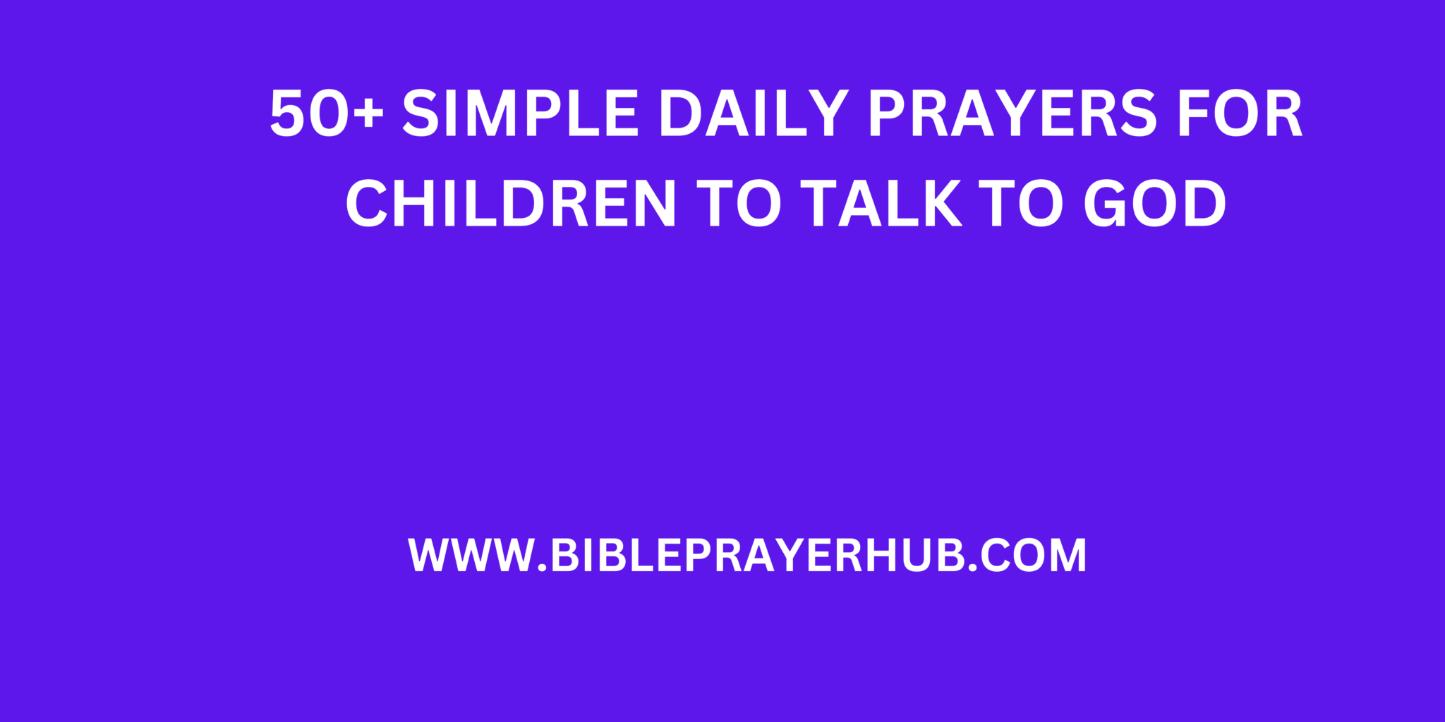 50+ Simple Daily Prayers For Children To Talk To God