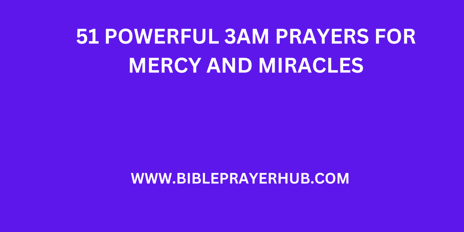 51 Powerful 3am Prayers For Mercy And Miracles
