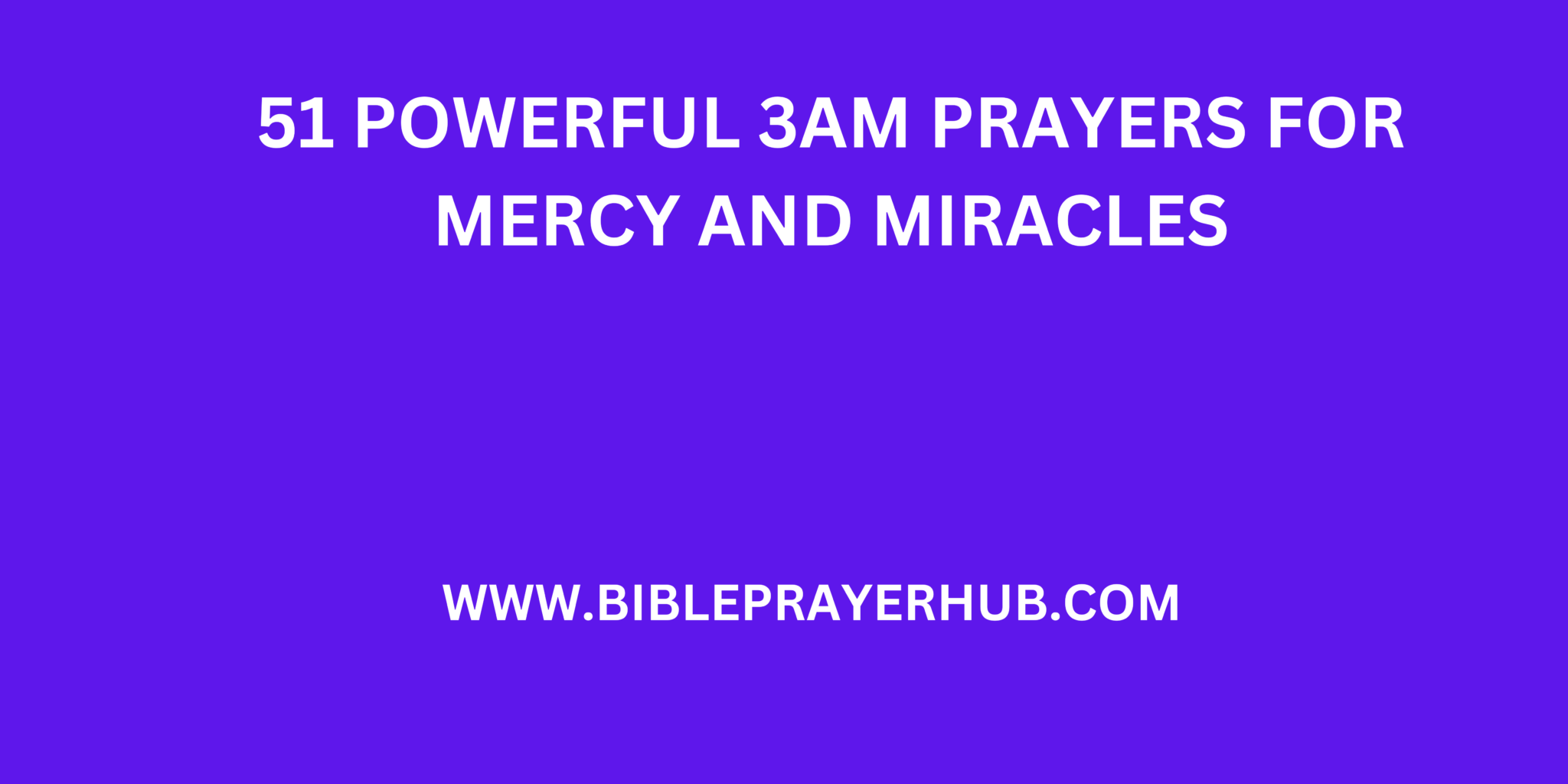 51 Powerful 3am Prayers For Mercy And Miracles