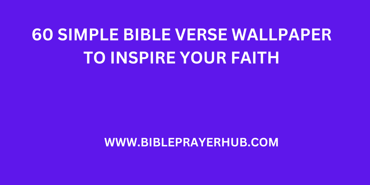60 Simple Bible Verse Wallpaper To Inspire Your Faith
