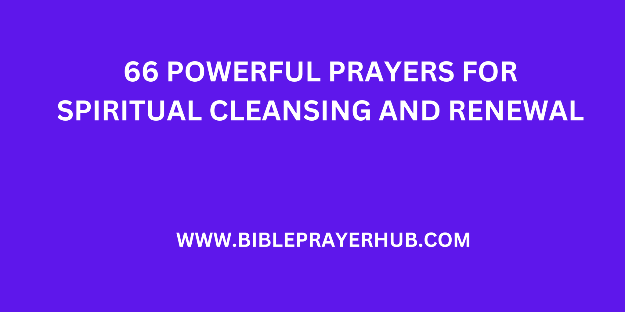 66 Powerful Prayers For Spiritual Cleansing And Renewal