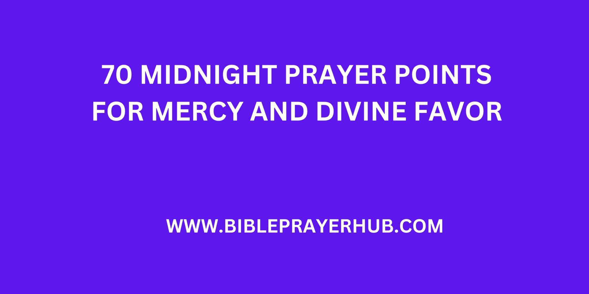 70 Midnight Prayer Points For Mercy And Divine Favor