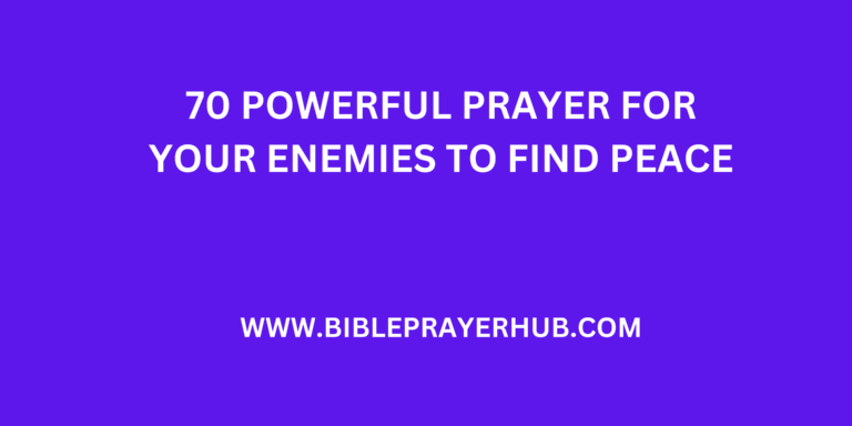 70 Powerful Prayer For Your Enemies To Find Peace
