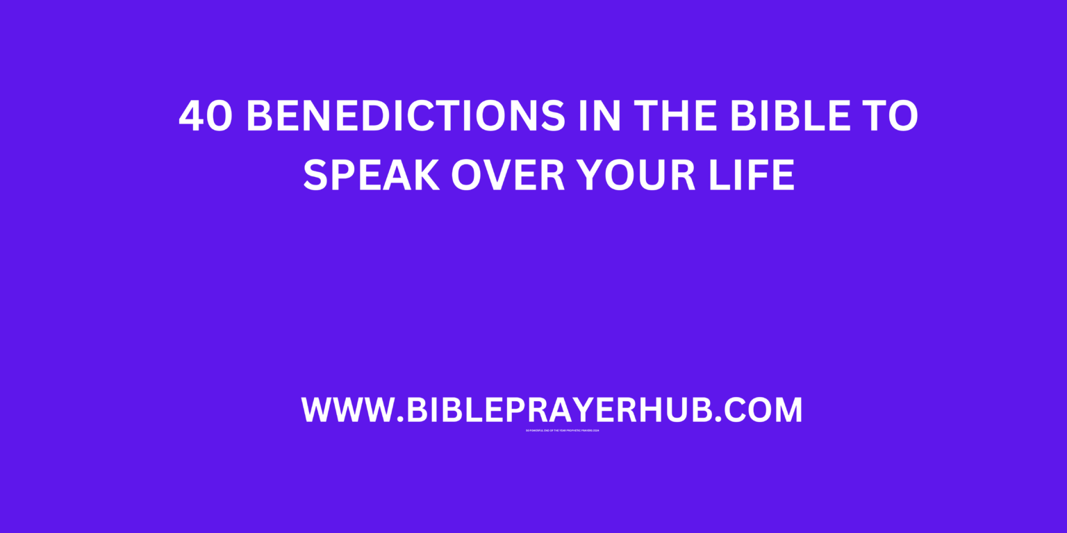 40 Benedictions In The Bible To Speak Over Your Life