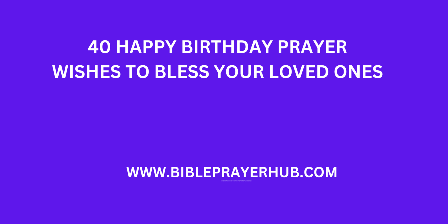 40 Happy Birthday Prayer Wishes To Bless Your Loved Ones