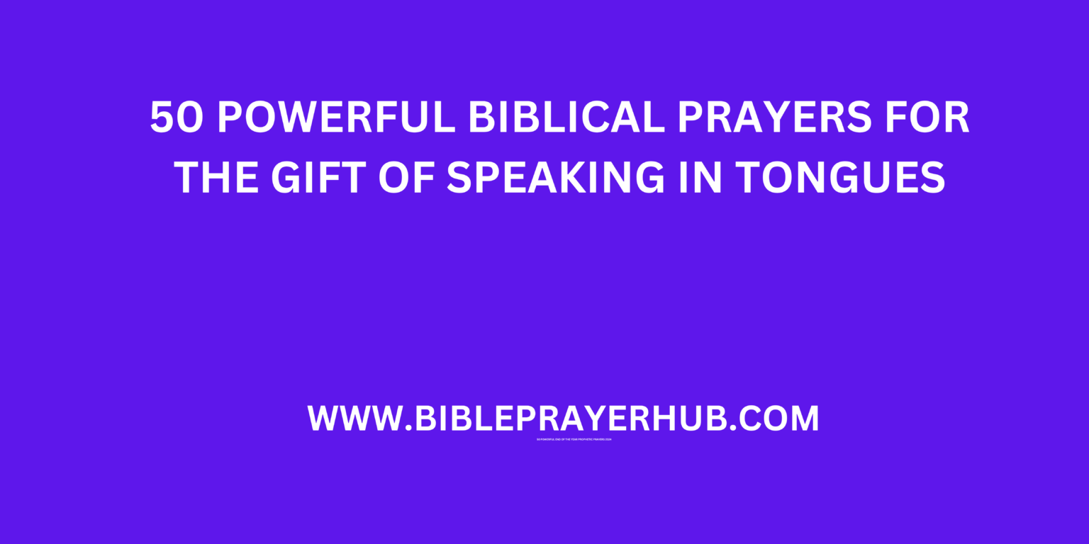 50 Powerful Biblical Prayers For The Gift Of Speaking In Tongues