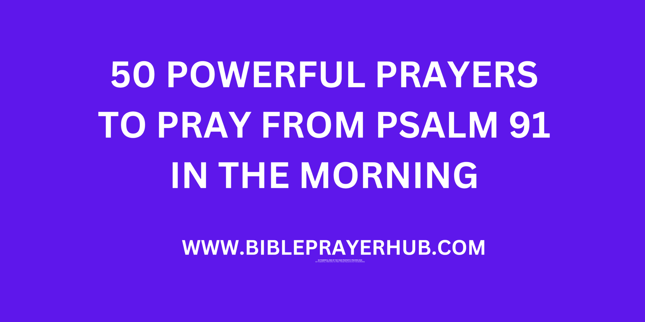 50 Powerful Prayers To Pray From Psalm91 In The Morning