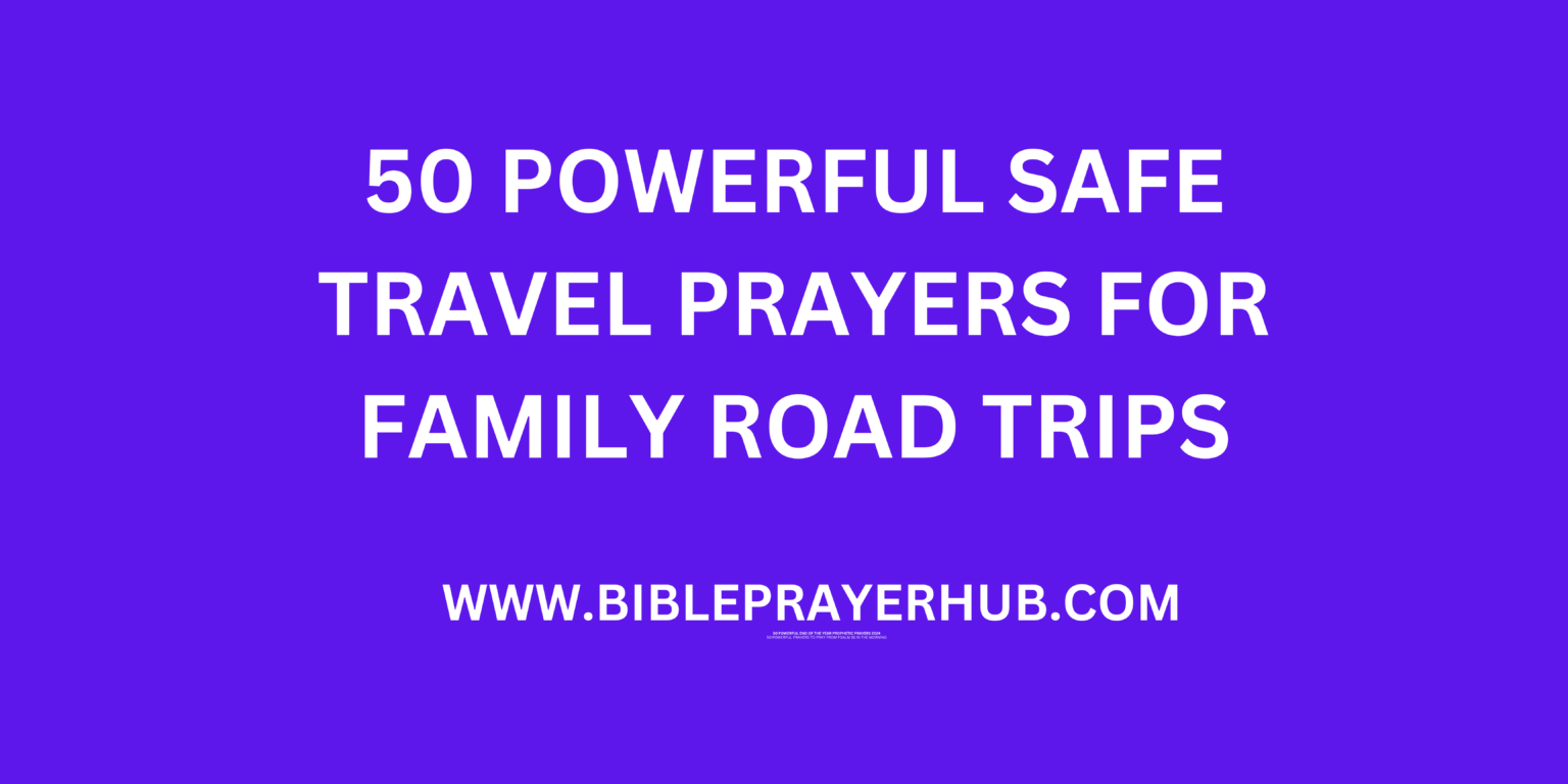 50 Powerful Safe Travel Prayers For Family Road Trips