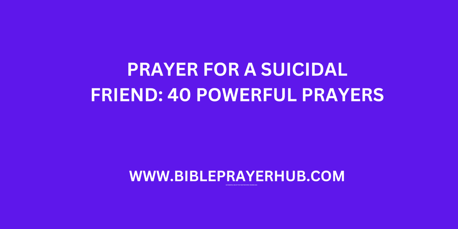 Prayer For A Suicidal Friend: 40 Powerful Prayers