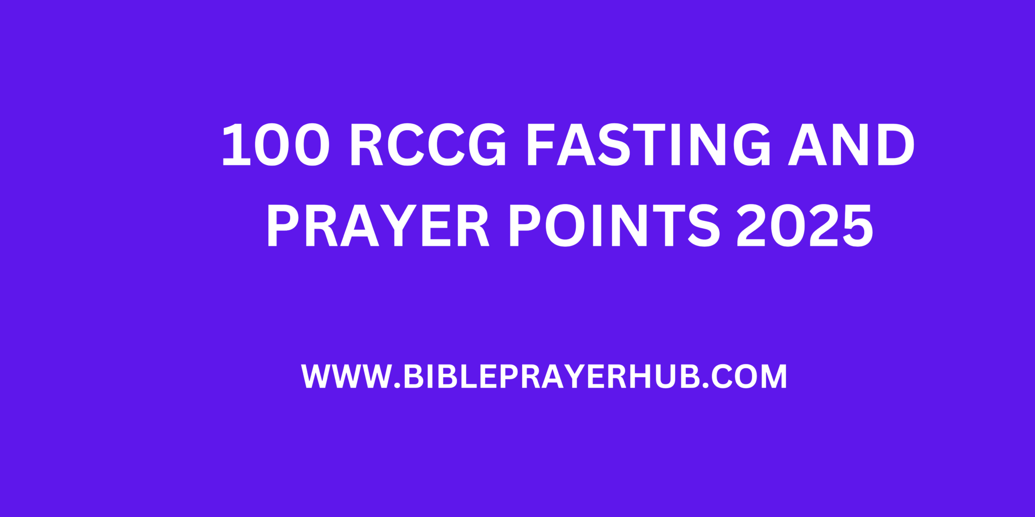 100 Powerful RCCG Fasting And Prayer Points 2025
