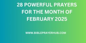 28 Powerful Prayers For The Month Of February 2025: Daily Prayers