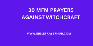 30 Powerful MFM Prayers Against Witchcraft