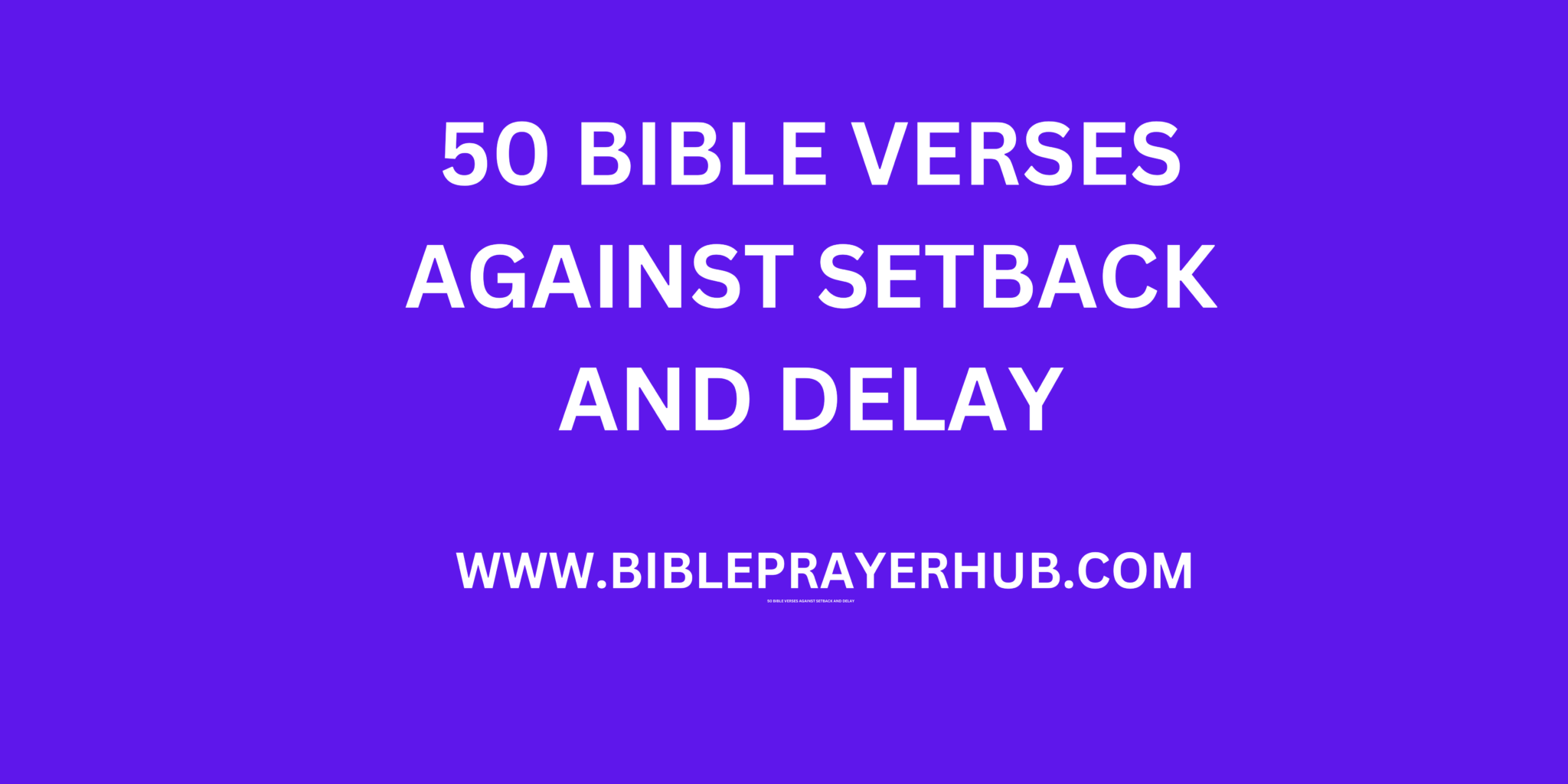 50 Powerful Bible Verses Against Setback And Delay