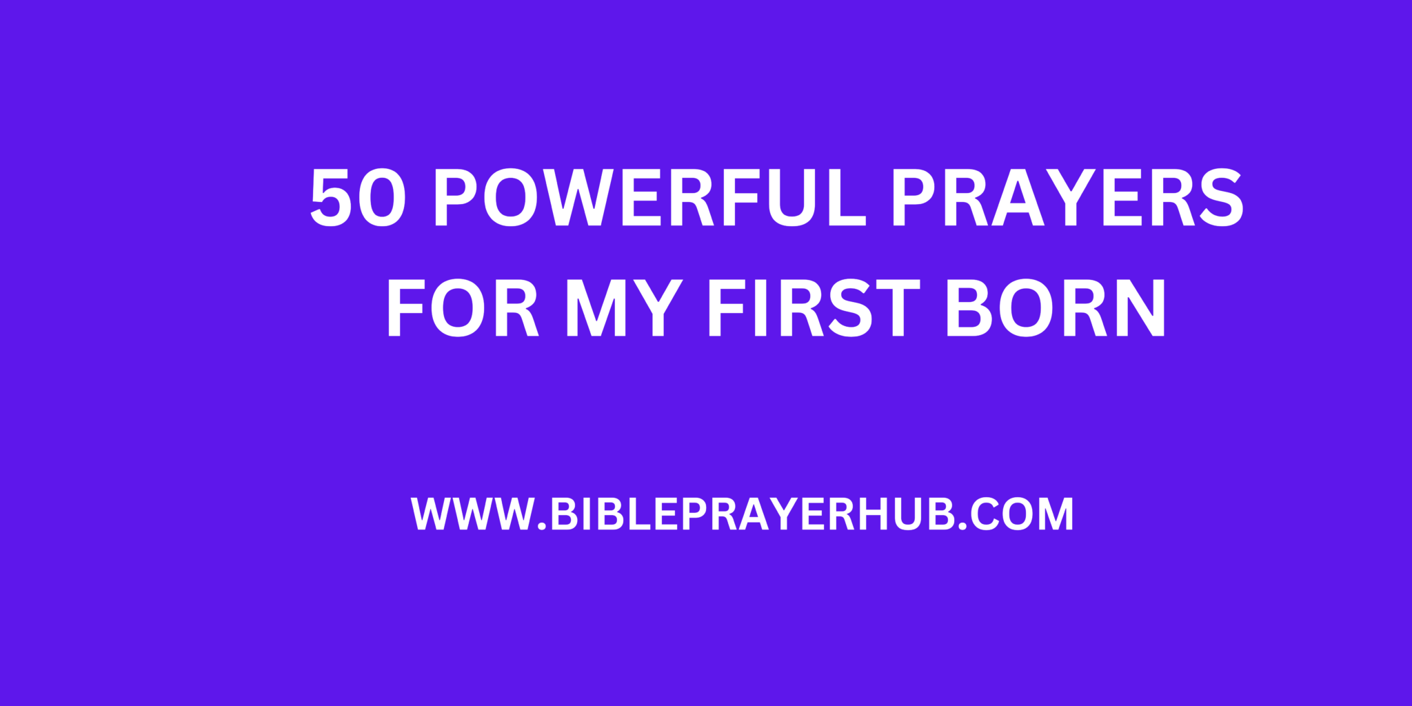 50 Powerful Prayers For My First Born