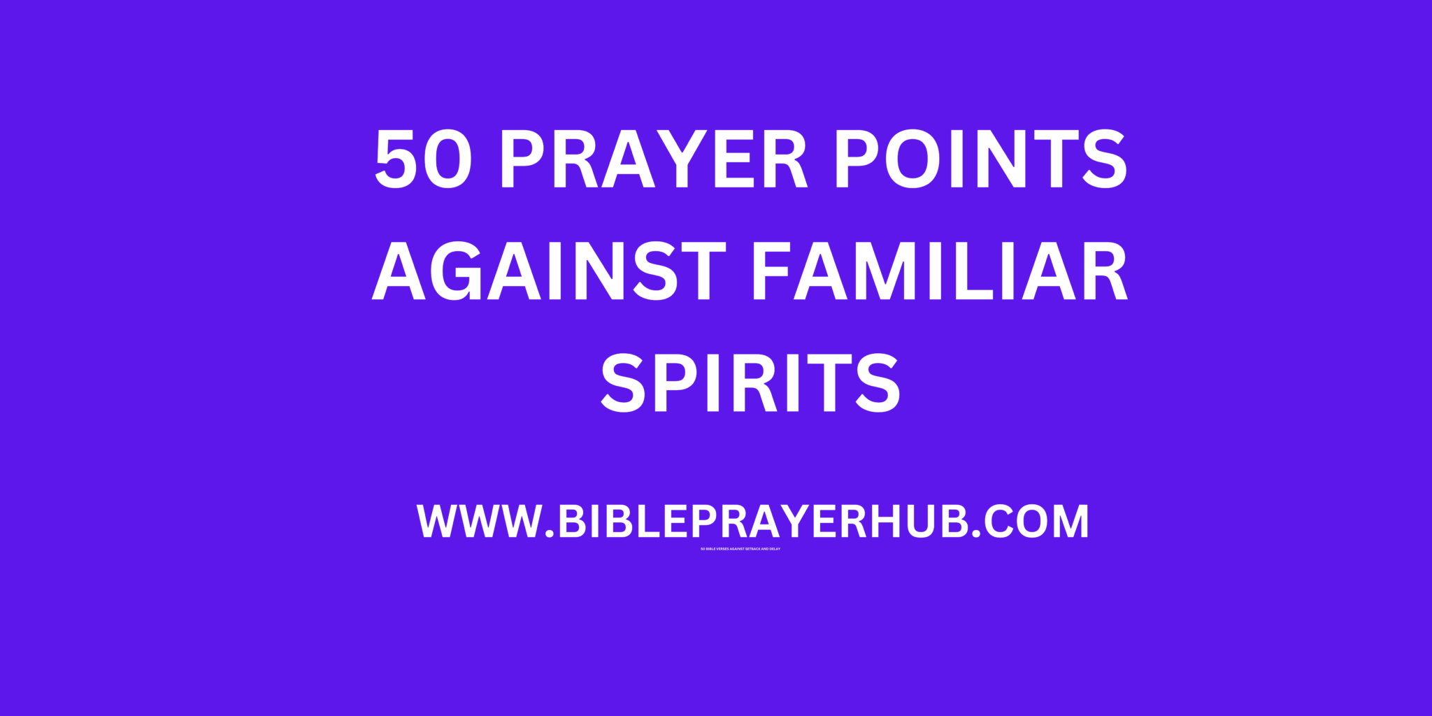 50 Prayer Points Against Familiar Spirits: Defeat Spiritual Deception