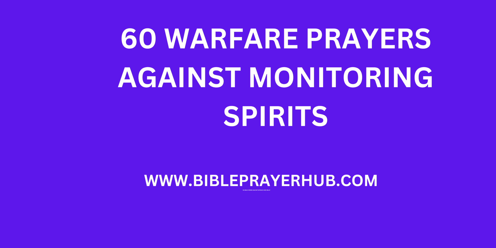 60 Powerful Warfare Prayers Against Monitoring Spirits