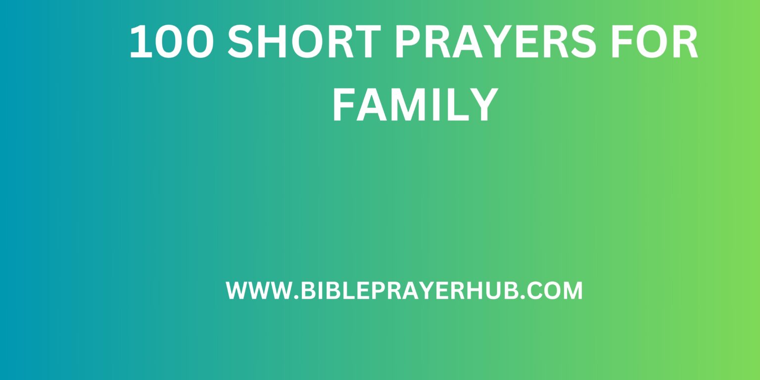 100 Short Prayers For Family: Prayers For Your Loved Ones