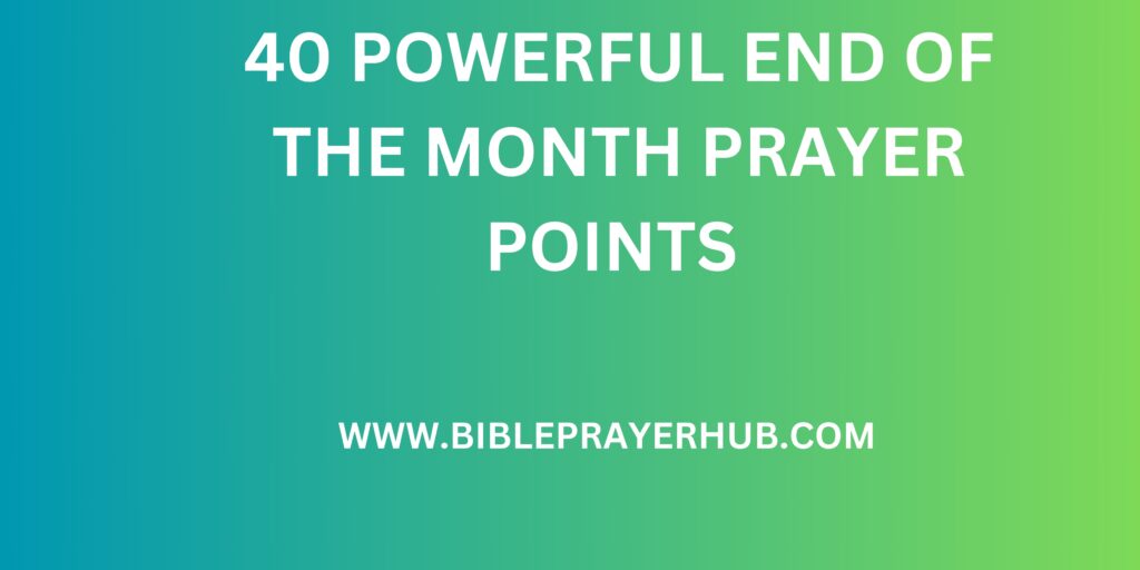 40 Powerful End Of The Month Prayer Points