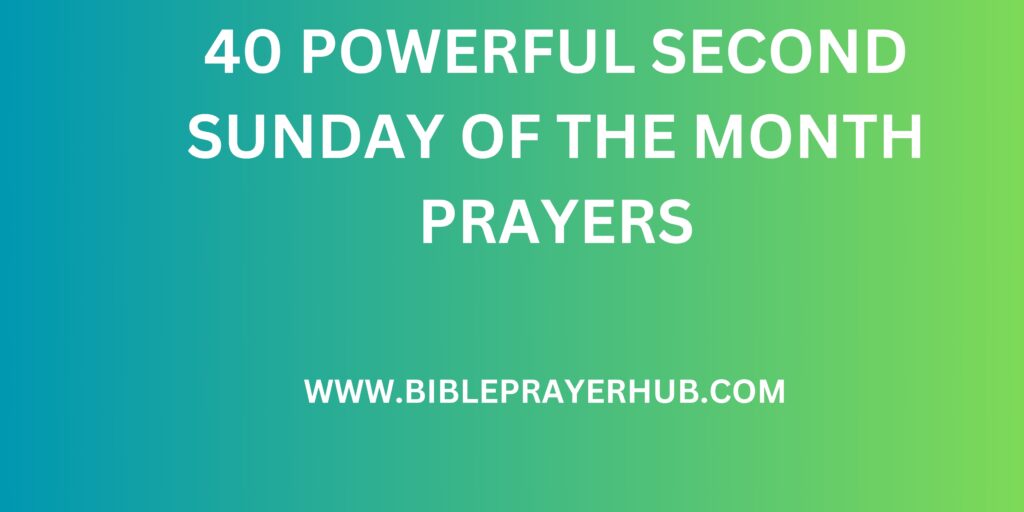 40 Powerful Second Sunday Of The Month Prayers