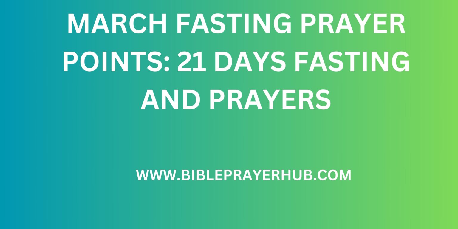 March Fasting Prayer Points: 21 Days Fasting And Prayers