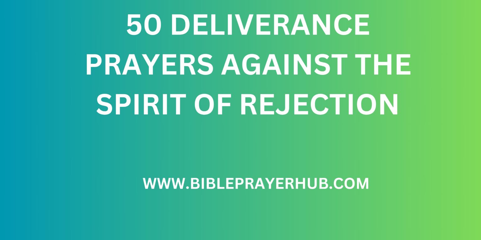 50 Deliverance Prayers Against The Spirit Of Rejection