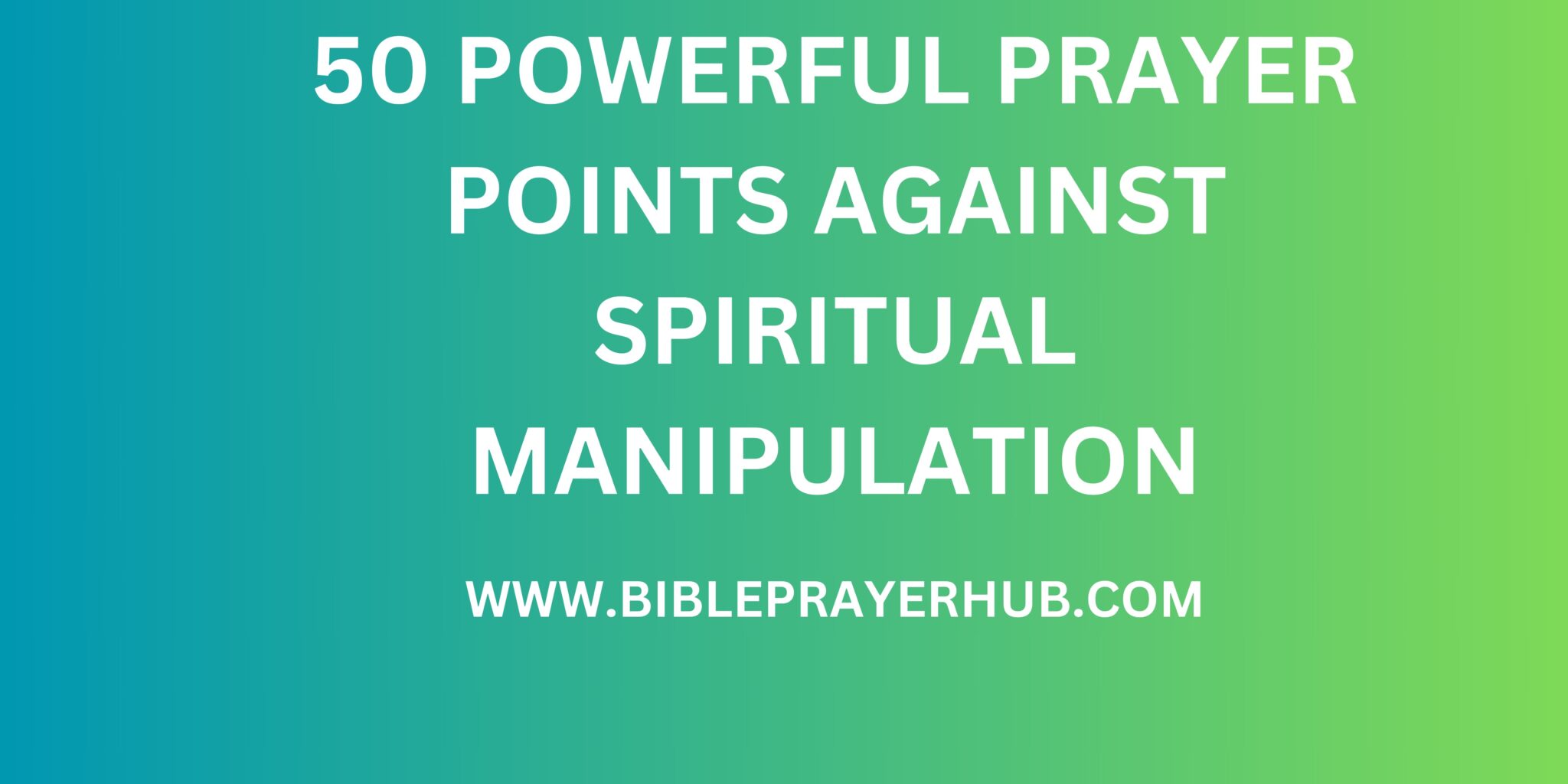 50 Powerful Prayer Points Against Spiritual Manipulation